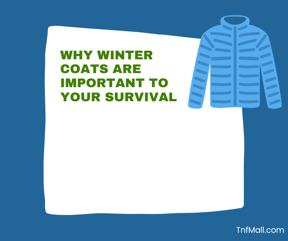 WHY WINTER COATS ARE IMPORTANT TO YOUR SURVIVAL | by tnfmall | Medium