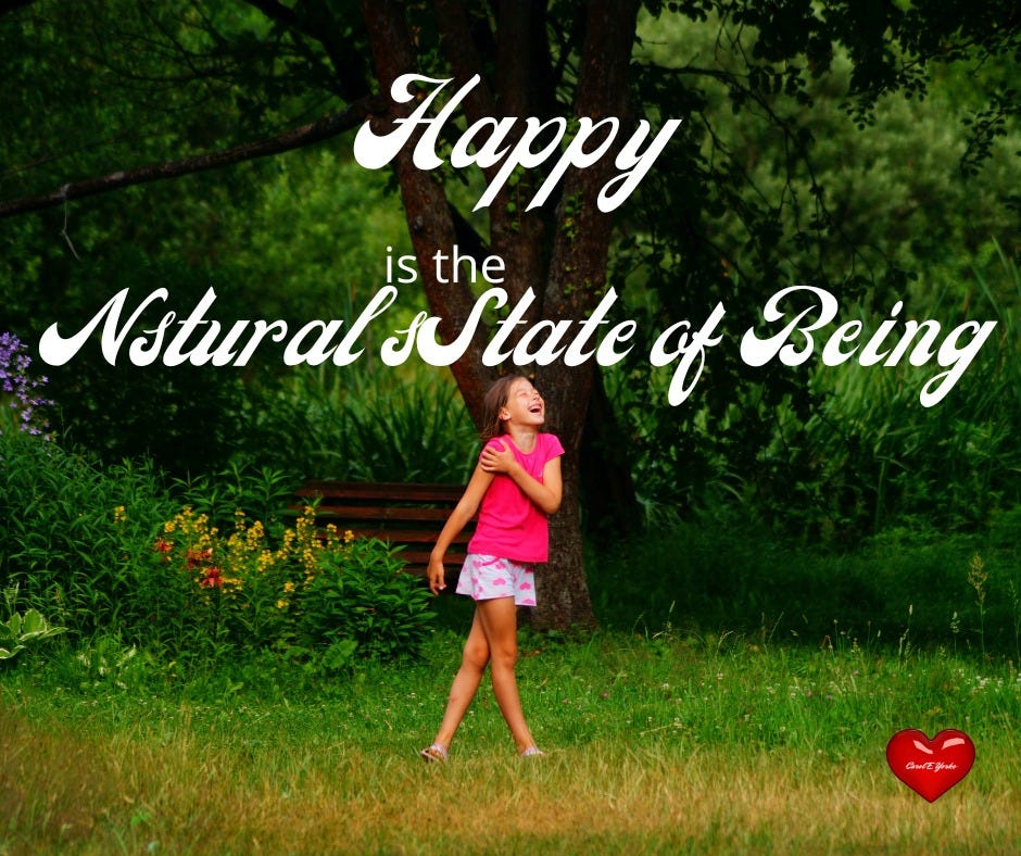 Happy is Our Natural State of Being | by Carol E Yorke | Medium