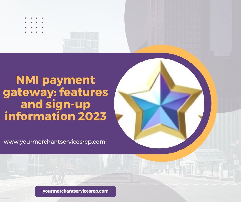 NMI payment gateway: features and sign-up information 2023 | by Your ...