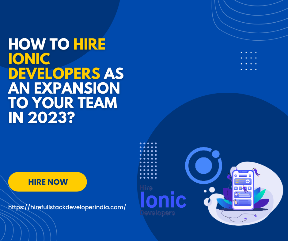 How to Hire Ionic Developers As An Expansion to Your Team in 2023? | by ...