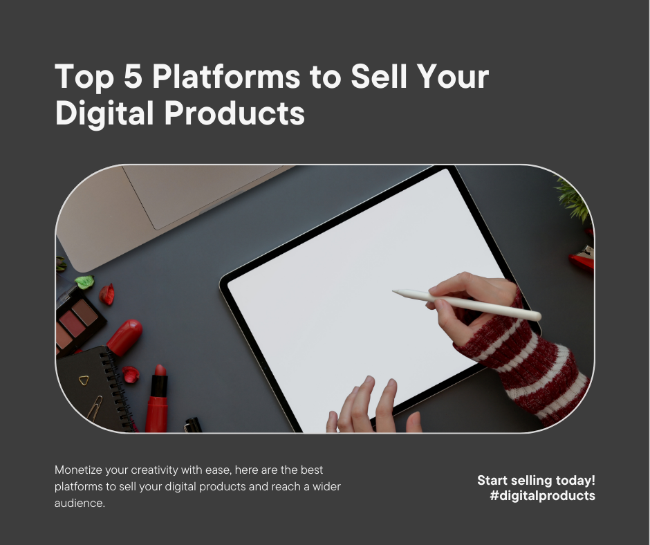 Sell Your Digital Products: Top 5 Platforms to Make Money Online ...
