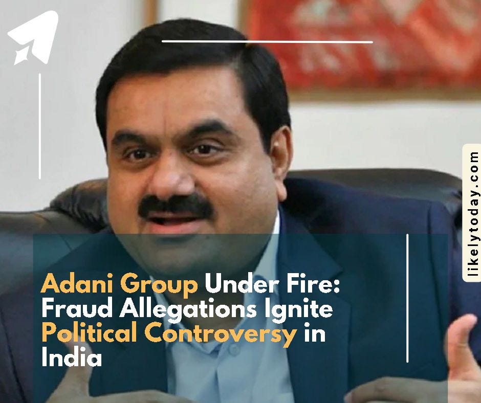 Adani Group Under Fire: Fraud Allegations Ignite Political Controversy ...