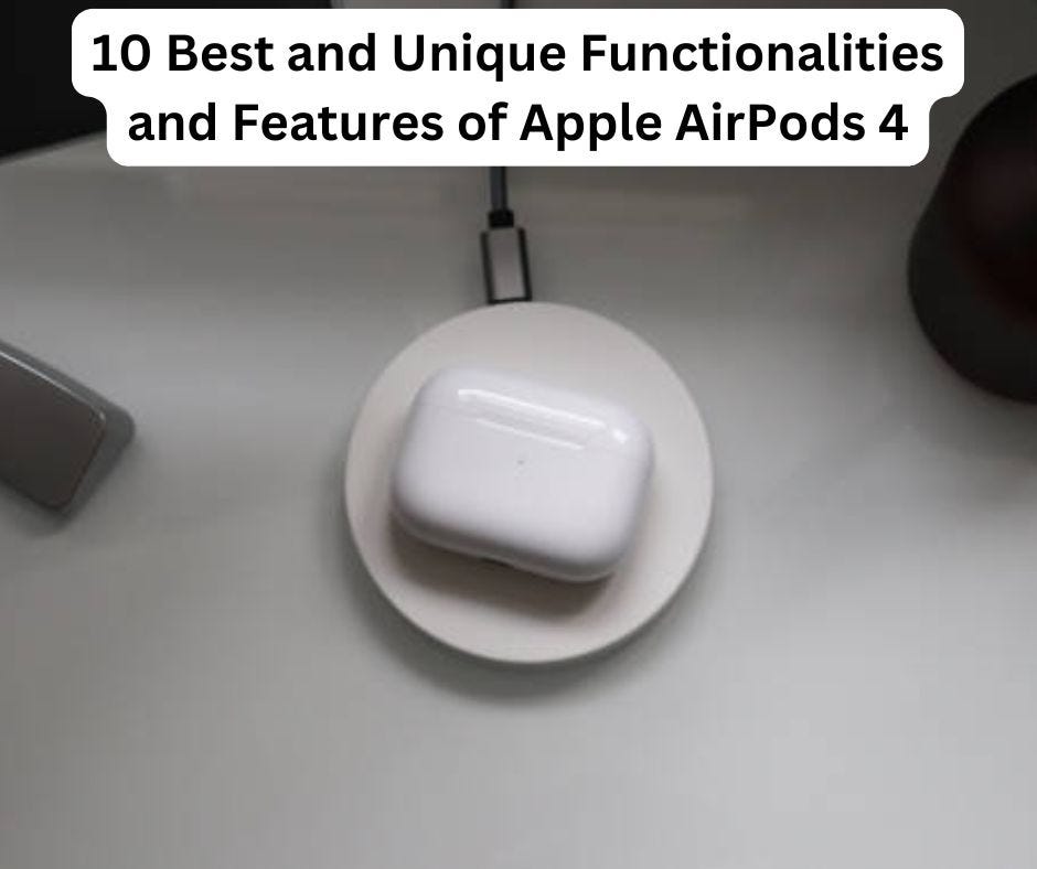 10 Best and Unique Functionalities and Features of Apple AirPods 4 | by ...