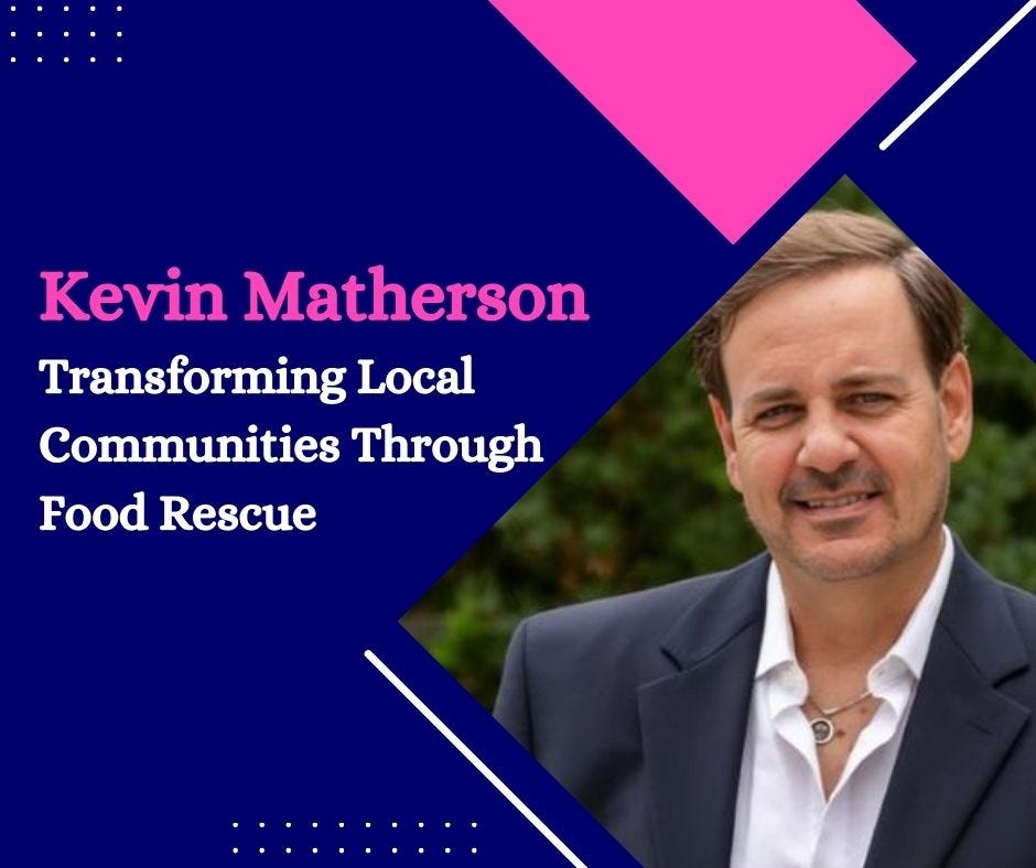 Kevin Matherson: Transforming Local Communities Through Food Rescue ...