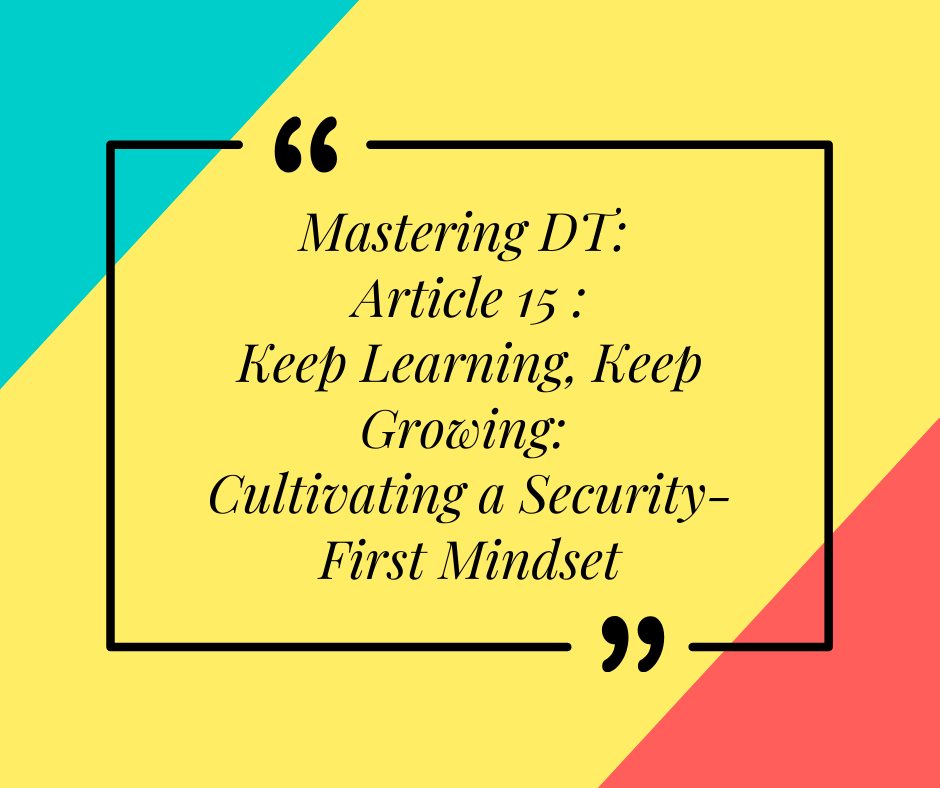 Mastering DT: Article 15 of 16 — Keep Learning, Keep Growing ...
