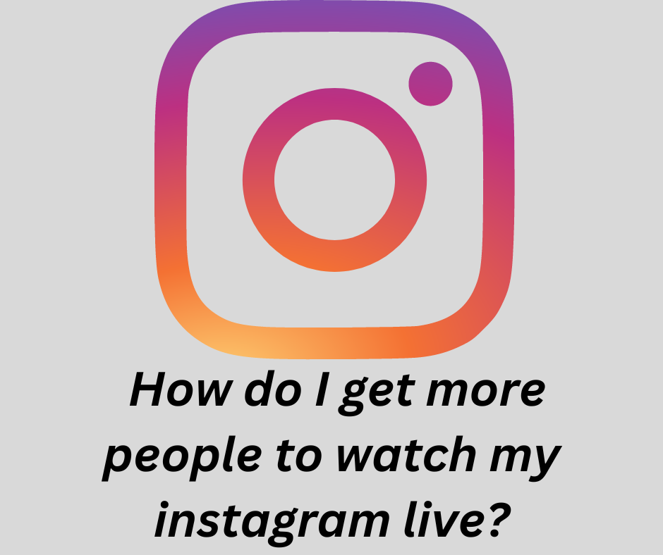 How To Get More Views On Instagram Live? | How do I get more people to ...