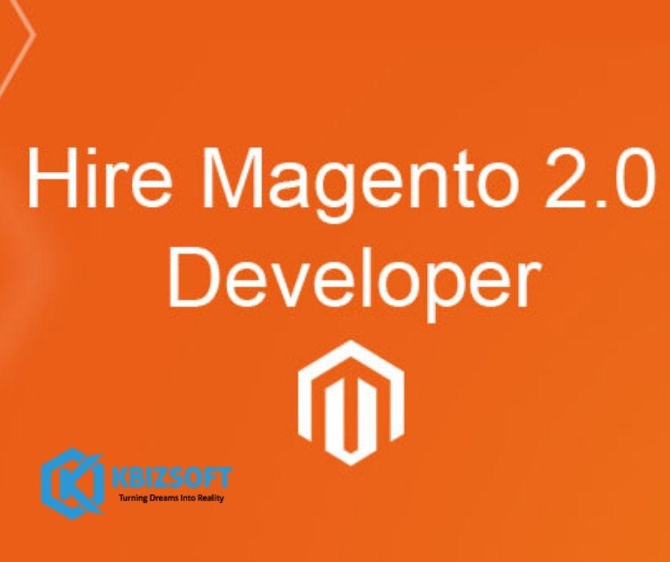 Hire Certified Magento 2 Developers — Kbizsoft - Aliciasierra - Medium