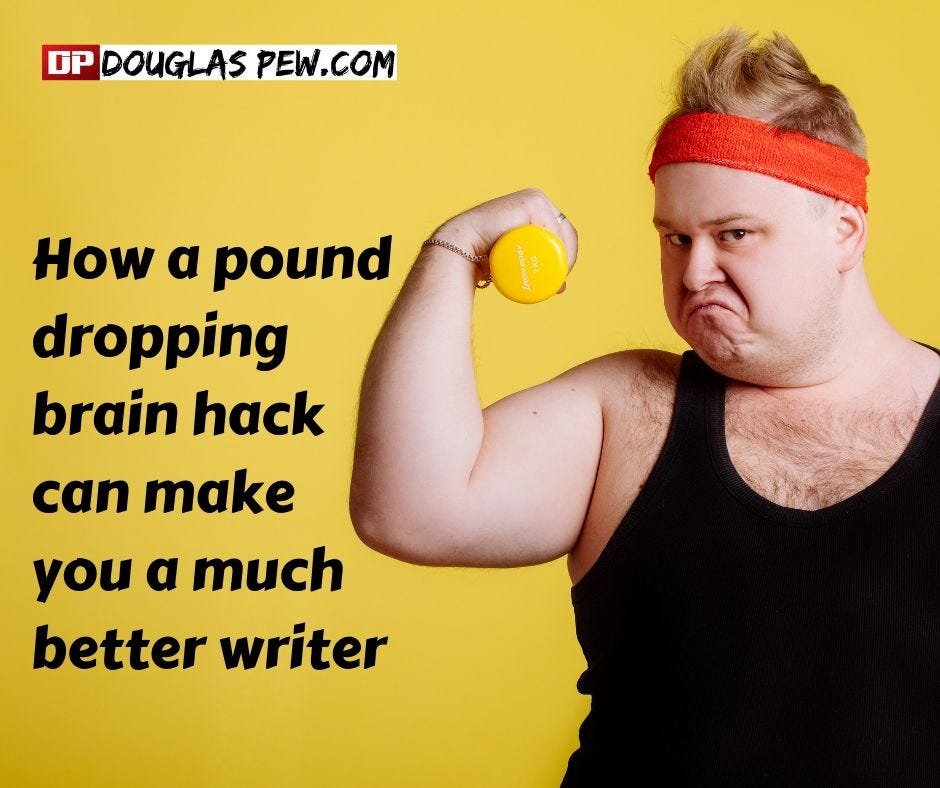 How a pound dropping brain hack can make you a much better write | by ...