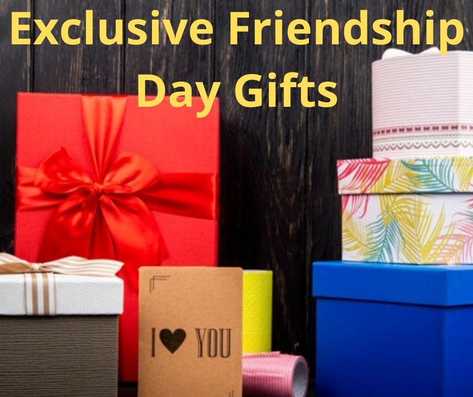 Send The Exclusive Friendship Day Gifts | by Pratyush Saroha | Medium