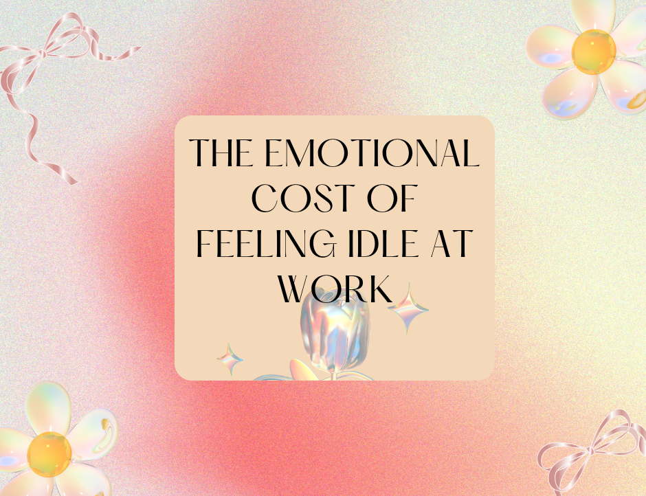 The Emotional Cost of Feeling Idle at Work | by Rochelle Russell | Jul ...