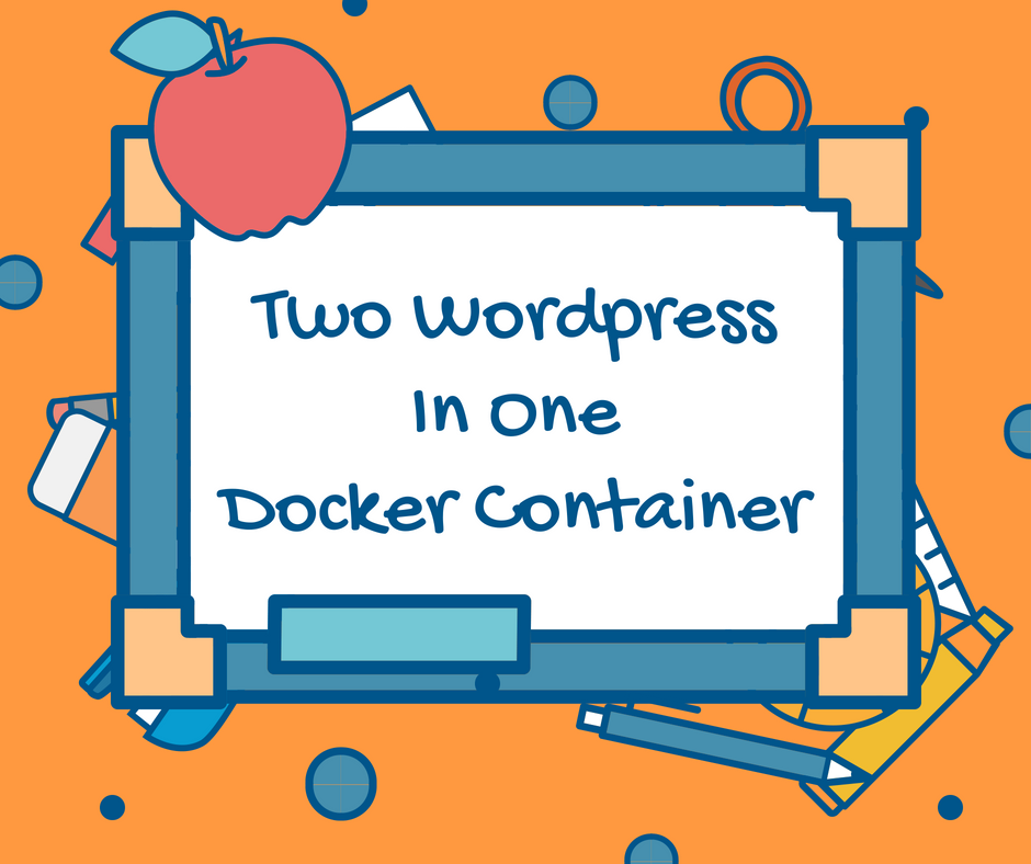 Two Wordpress in One Docker Container | by ruucm | Today I Solved | Medium