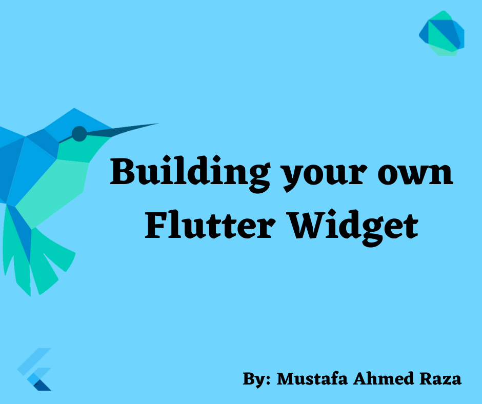 Building Your Own Flutter Widget A Short Guide For Customizing Your Own By Mustafaahmedraza