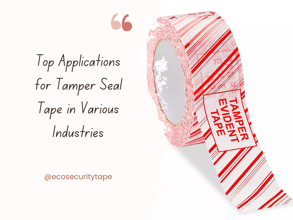 Top Applications for Tamper Seal Tape in Various Industries | by ...
