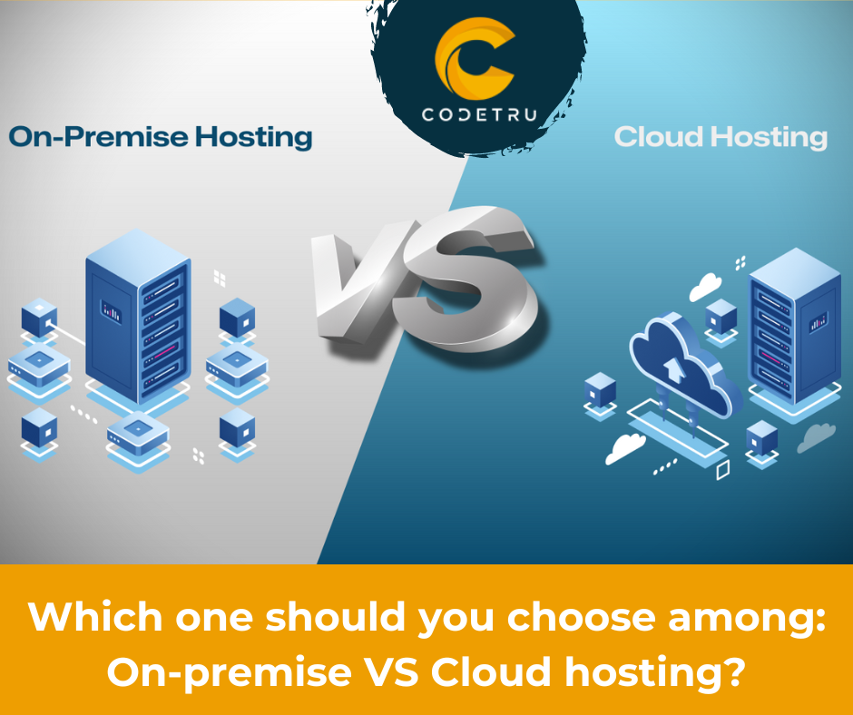 On-premise VS Cloud hosting?. Which one should you choose among… | by Codetrusoftware | Medium