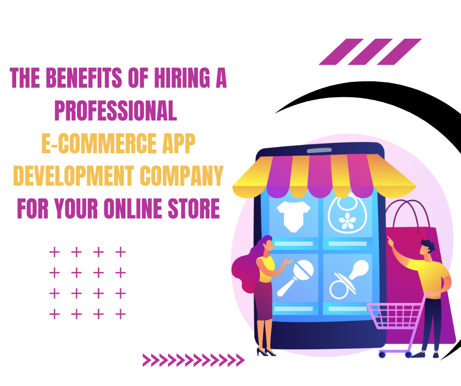 The Benefits of Hiring a Professional E-commerce App Development ...