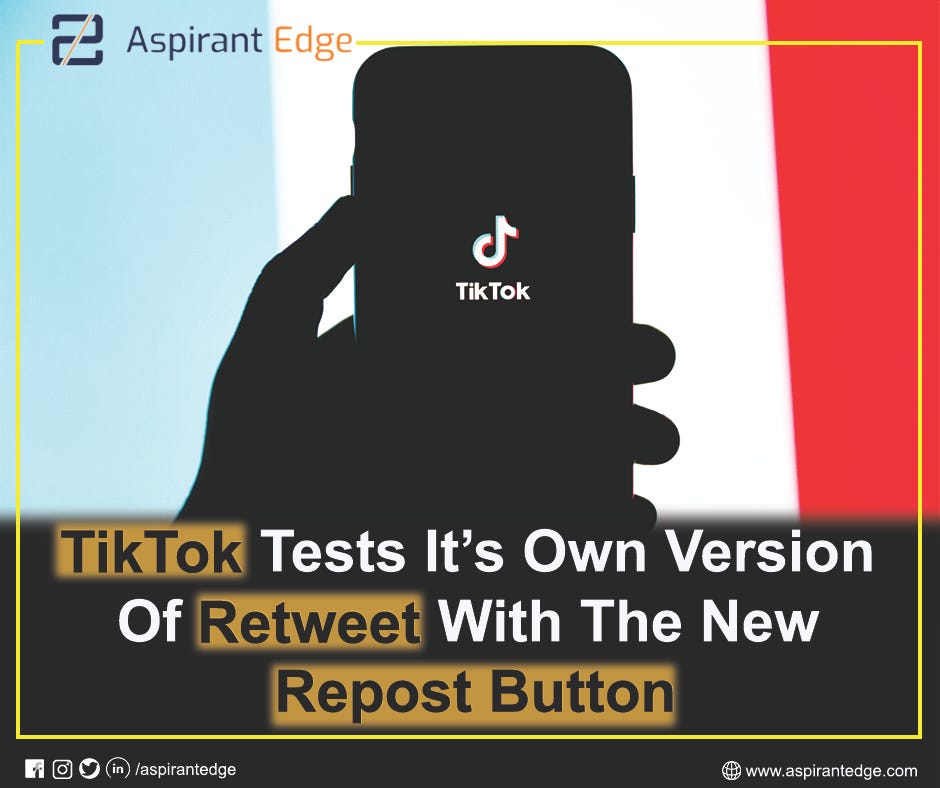 TikTok Tests It’s Own Version Of Retweet With The New Repost Button ...