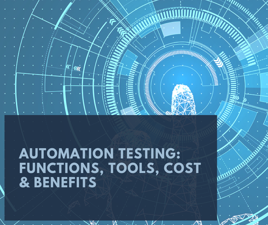 Automation Testing Functions Tools Cost And Benefits By Relia