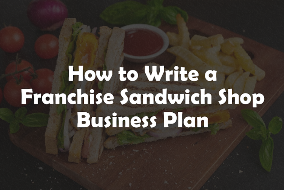 Franchise Sandwich Shop Business Plan: the Ultimate Guide for 2024 | by ...