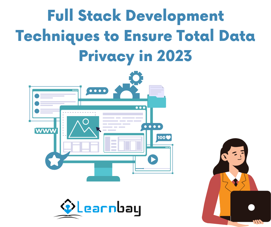 Full Stack Development Techniques to Ensure Total Data Privacy in 2023 ...