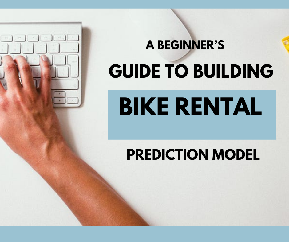 “A Beginner’s Guide to Building a Bike Rental Prediction Model” | by ...