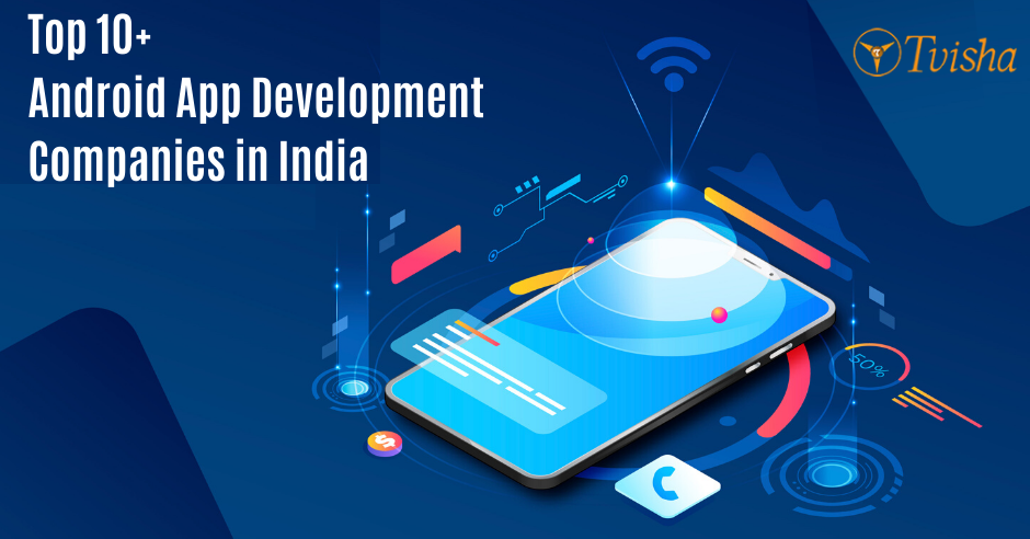 Top 10 Android App Development Companies in India | by Raees Inamdar ...
