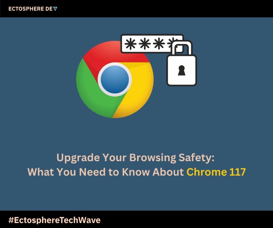 Upgrade Your Browsing Safety: What You Need to Know About Chrome 117(TH. version) - Tam ...