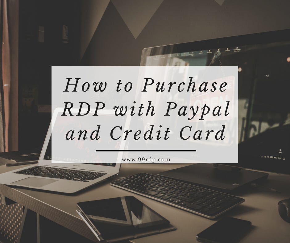 How to Purchase RDP with Paypal and Credit Card | by 99rdp | Medium