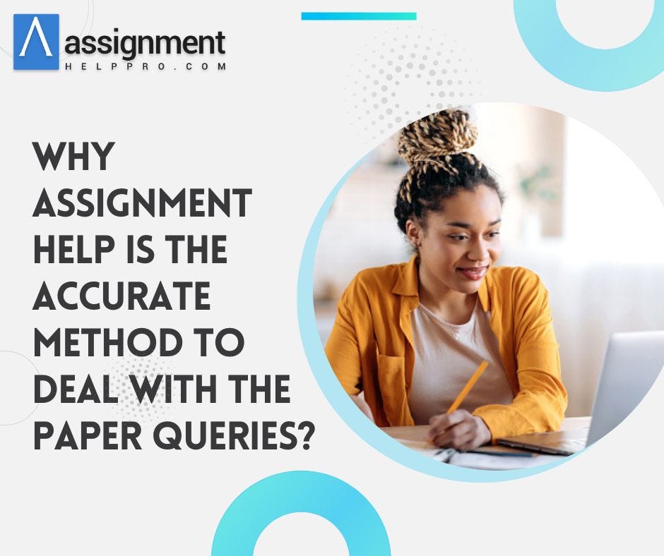 Why assignment help is the accurate method to deal with the paper ...