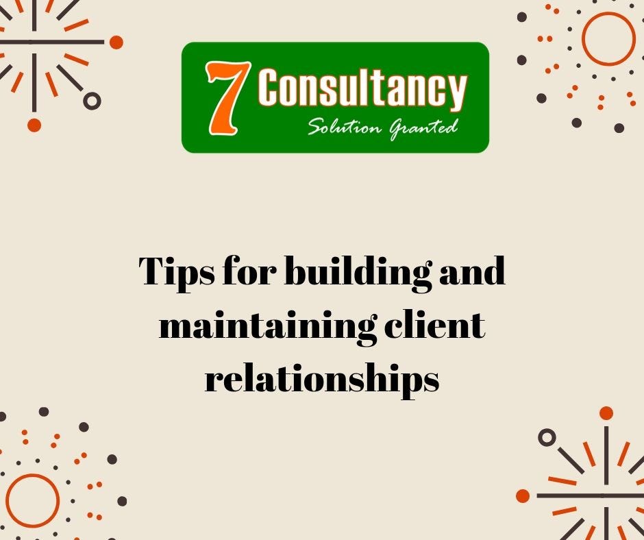 Tips for building and maintaining client relationships | by Seven ...