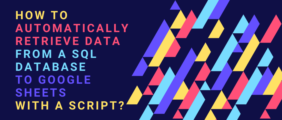 Google Sheets Script to Automatically Retrieve SQL Data | by Stephanie ...