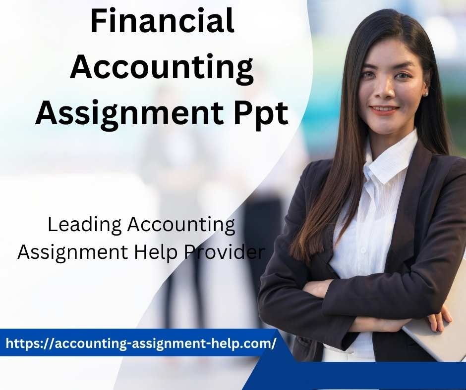Financial Accounting Assignment Ppt | by Assignment Help | Medium