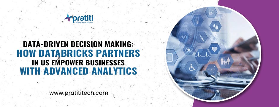 Data-Driven Decision Making: How Databricks Partners in US Empower Businesses with Advanced ...