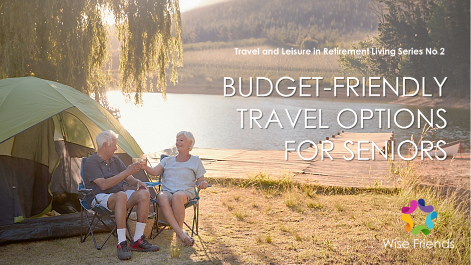 BUDGET-FRIENDLY TRAVEL OPTIONS FOR SENIORS | by Wise Friends ...