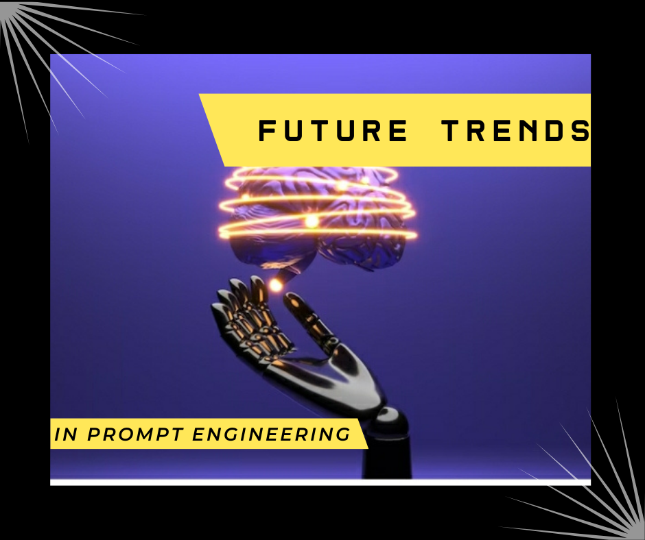 Future Trends in Prompt Engineering | by Pooja Manghani | Feb, 2024 ...