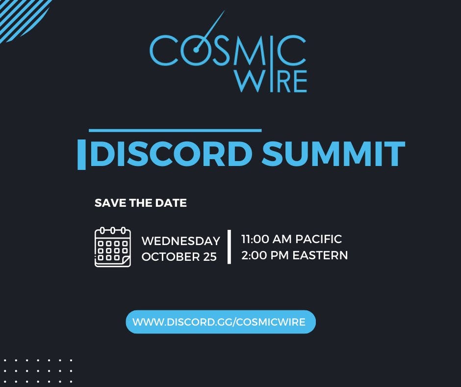 Save the date! Join us October 25th for the Cosmic Wire Discord Summit ...