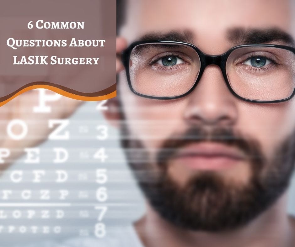 6 Common Questions About LASIK Surgery | by Dreyeins | Medium