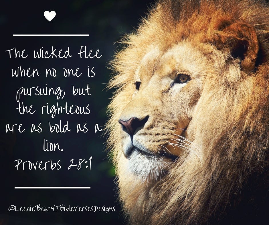 The wicked flee when no one is pursuing, but the righteous are as bold ...