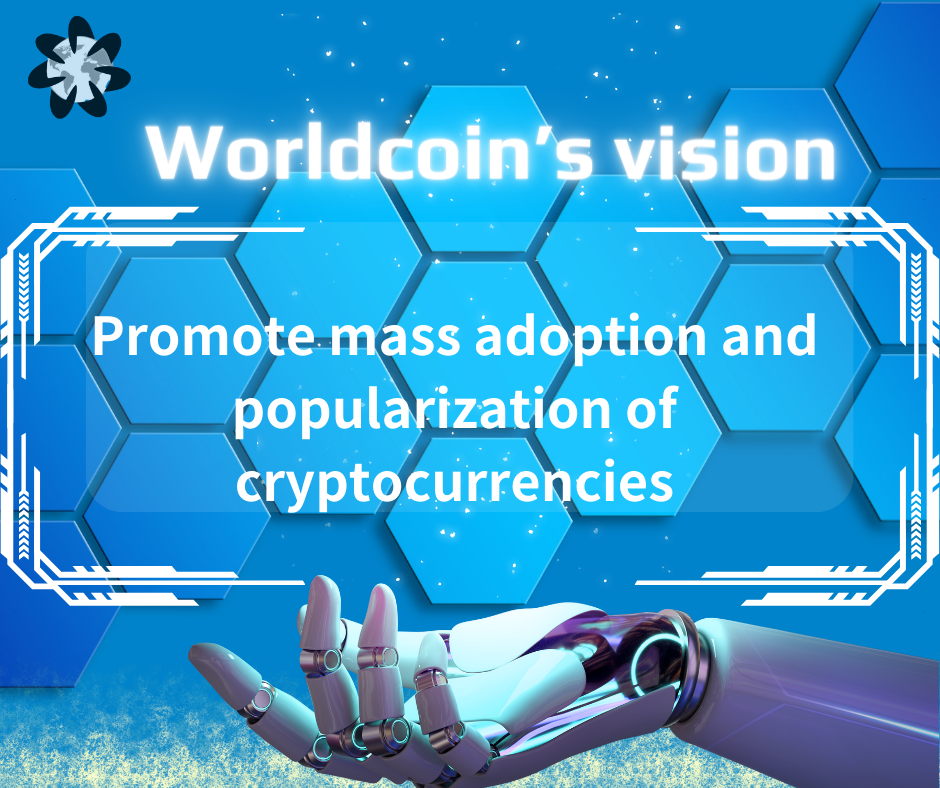 Worldcoin’s Vision: Facilitating the Mass Adoption and Popularity of ...