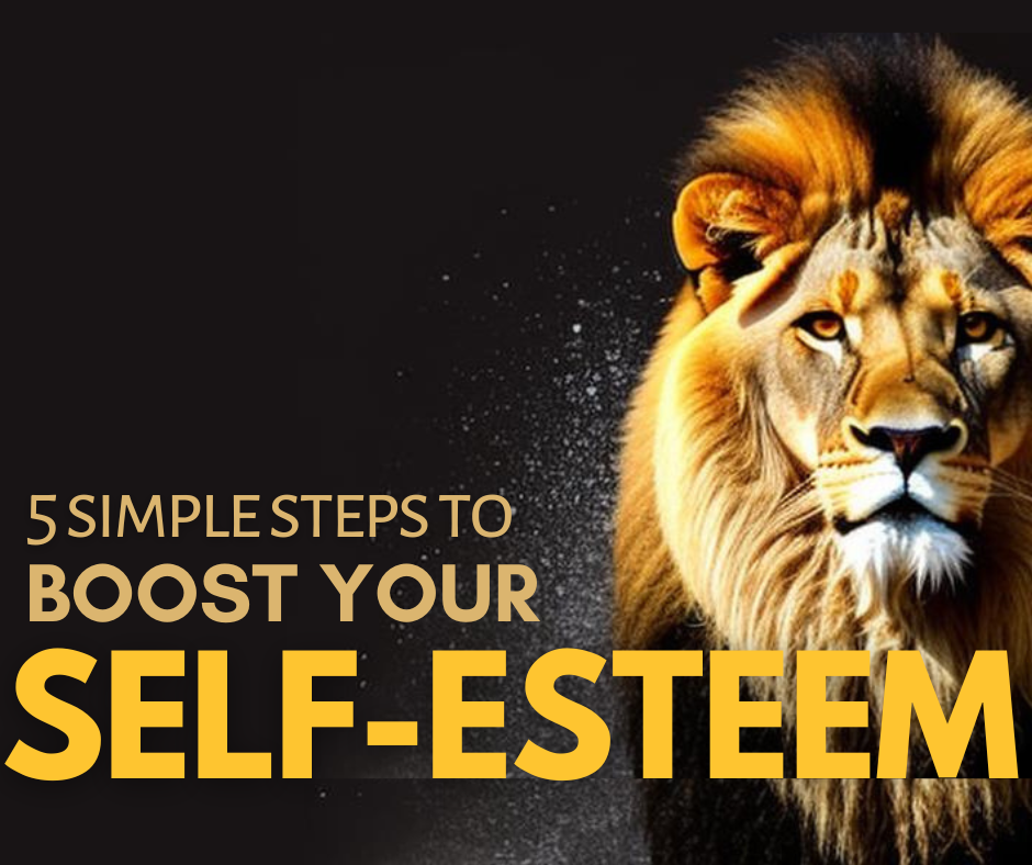 5 Simple Steps to Boost Your Self-Esteem to Transform Your Life | by Dr. Nandrolone, Ph.D ...