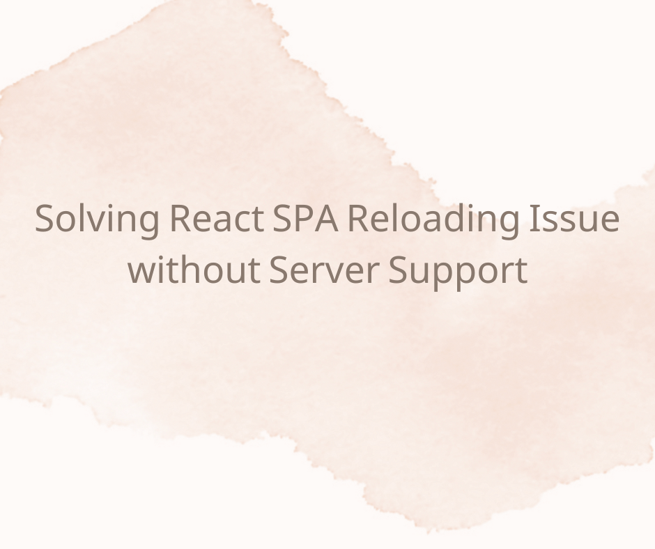 Solving React Spa Reloading Issue Without Server Support By Yochen 9701
