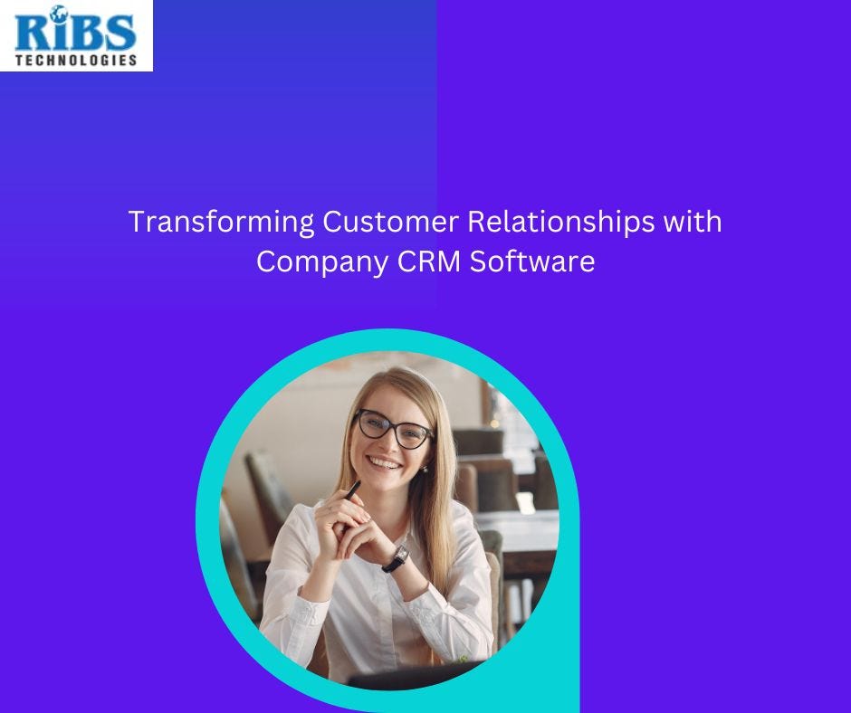 Transforming Customer Relationships with Company CRM Software | by ...