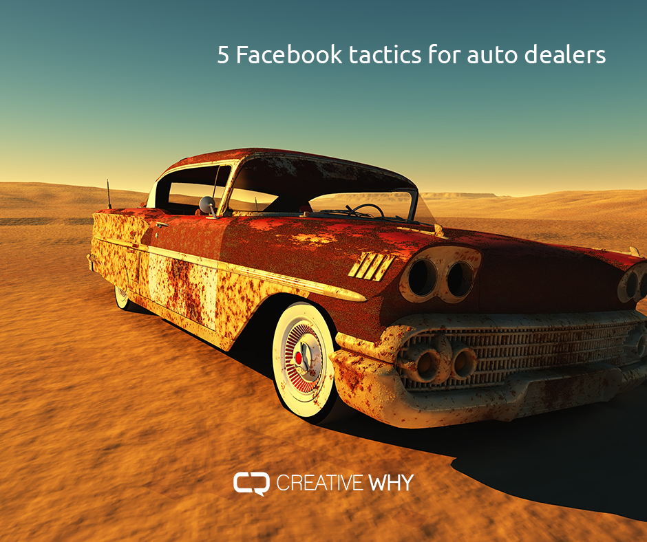 5 Facebook tactics for auto dealers | by Creative Why | Medium