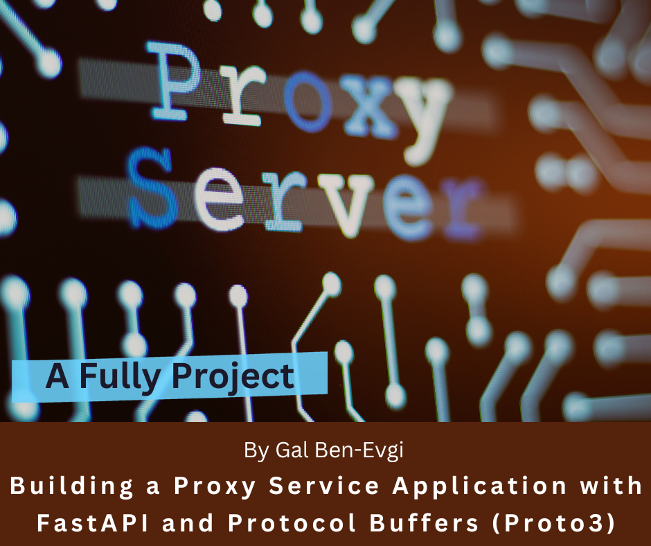 Building A Proxy Service Application With Fastapi And Protocol Buffers Proto3 By Gal B