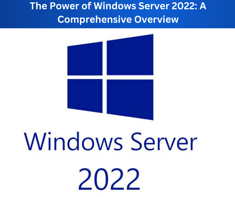 The Power of Windows Server 2022: A Comprehensive Overview | by ...