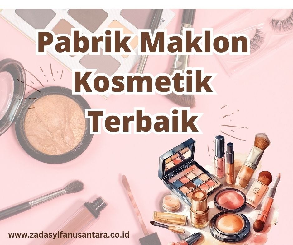 Pabrik Maklon Kosmetik Terbaik. Pabrik Maklon Kosmetik Terbaik: Zada… | by Zada Syifa Nusantara ...