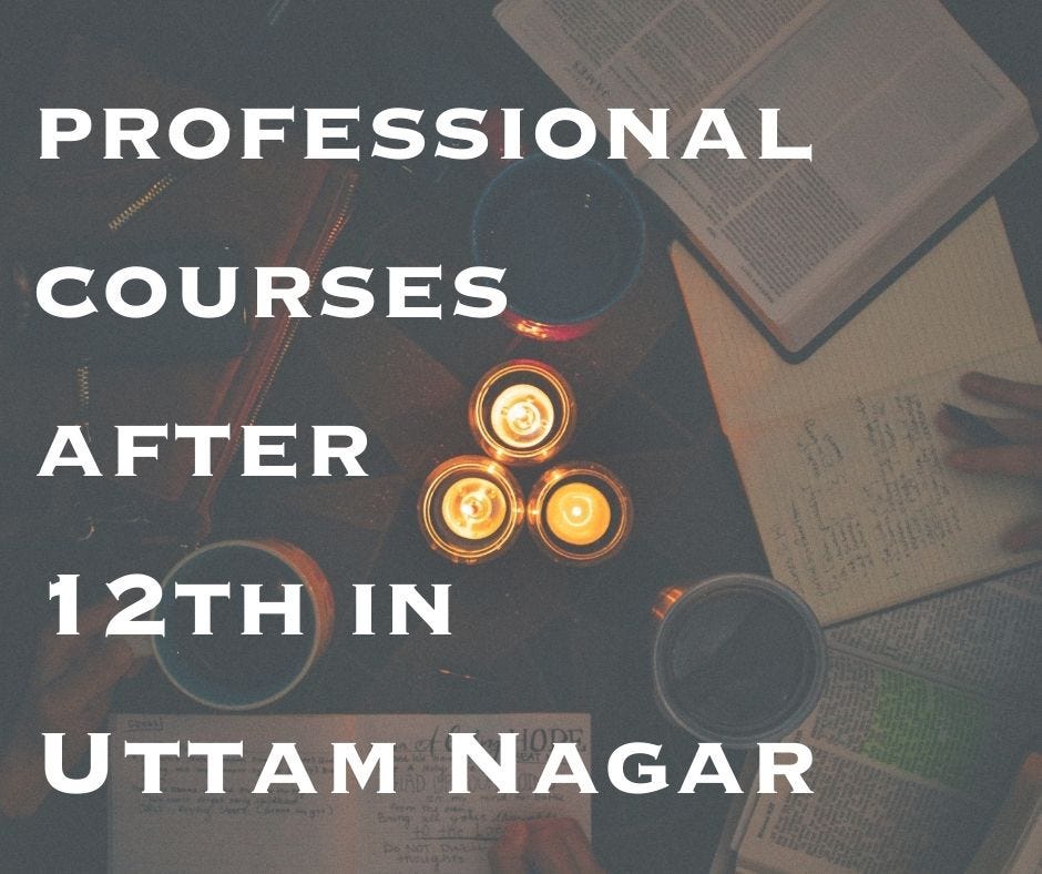 Professional Courses After 12th In Uttam Nagar | by Best Professional ...