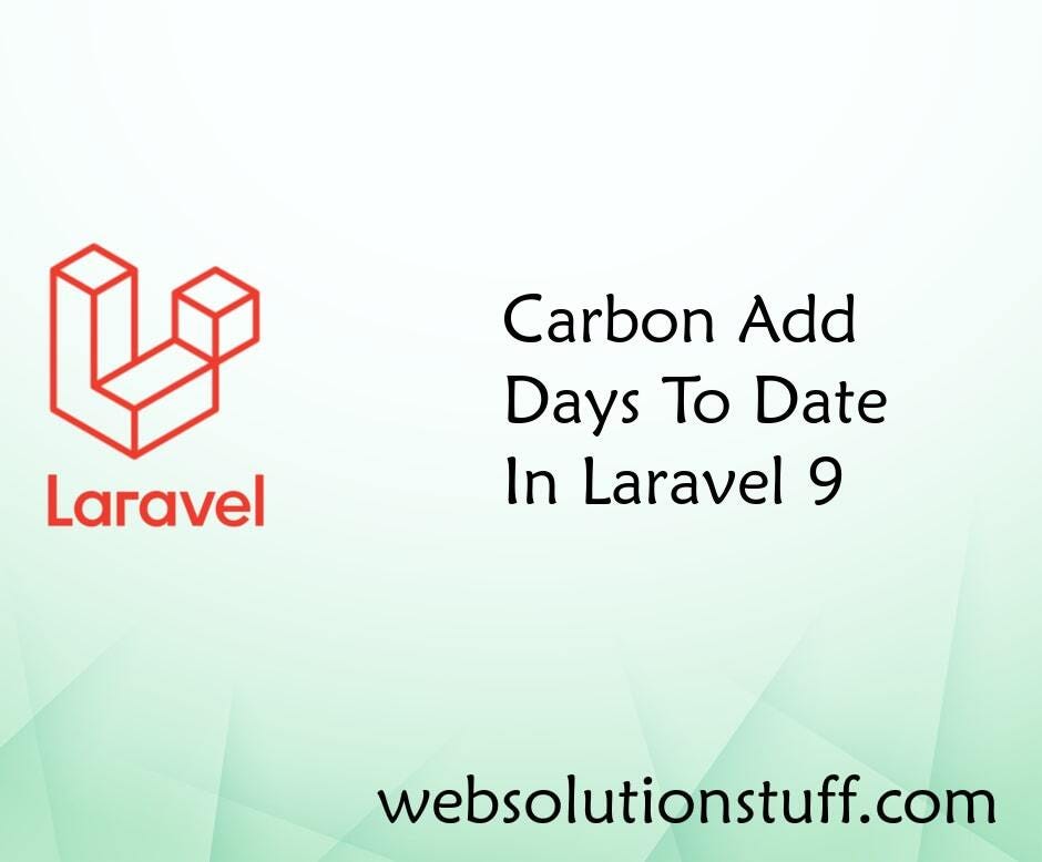 Carbon Add Days To Date In Laravel 9 | Medium