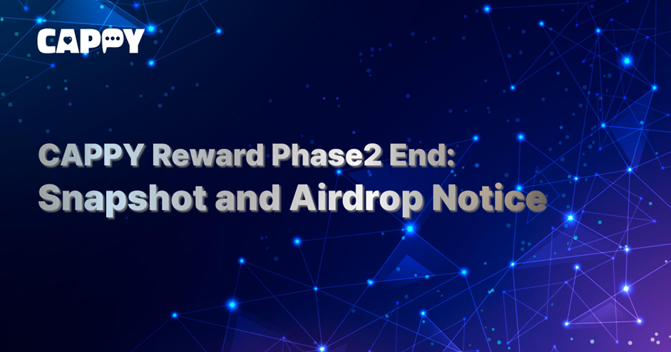 CAPPY Reward Phase2 Ends: Snapshot and Airdrop Notice | by CAPPY ...