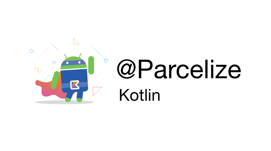 Utilizando Kotlin Parcelize para gerar objetos Parcelable | by Rodrigo Gielow | Medium