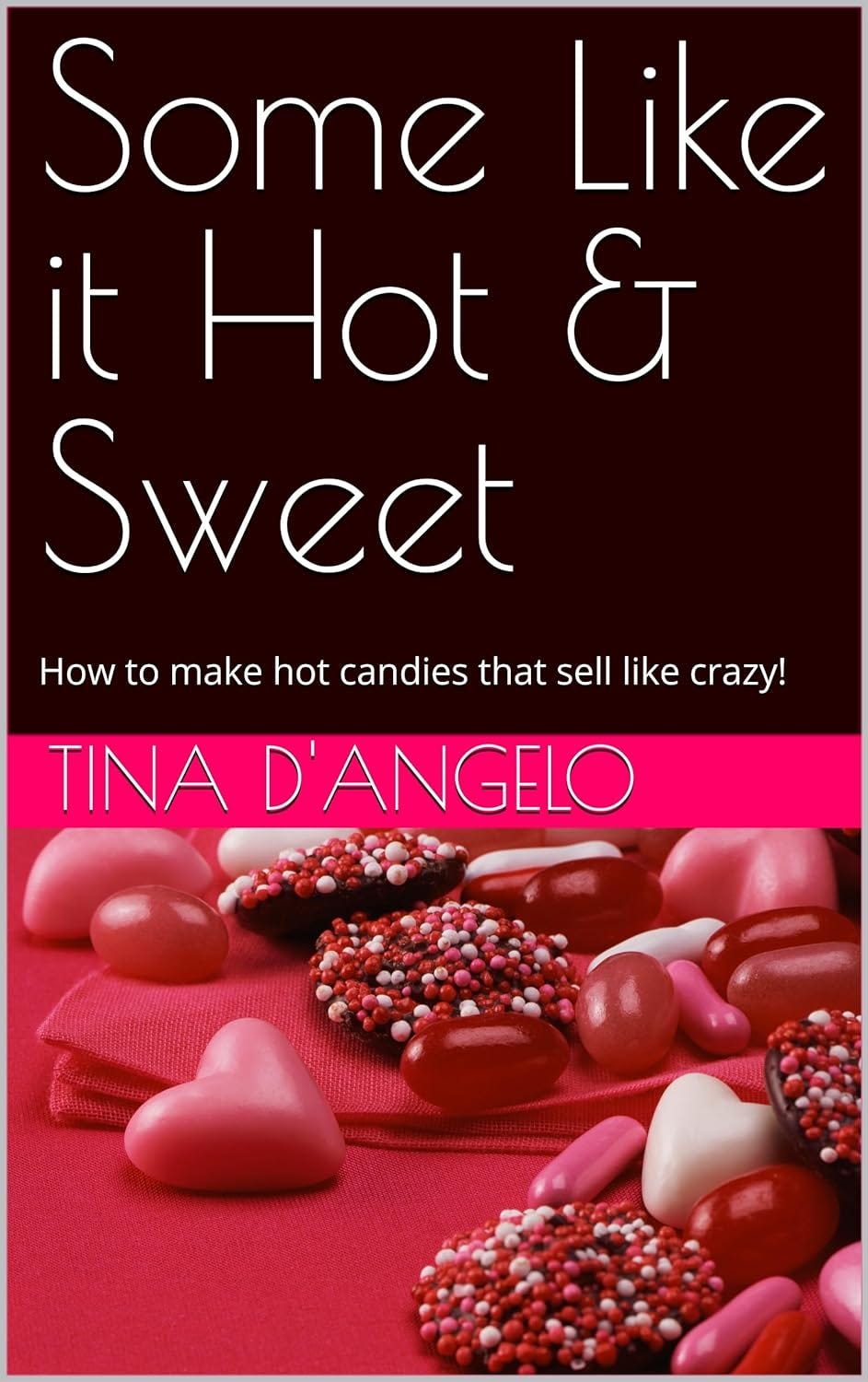 HOT CANDIES SELL LIKE CRAZY!. Some Like it Hot and Sweet | by Tina D ...